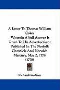 A Letter to Thomas William Coke: Wherein a Full Answer Is Given to His ...