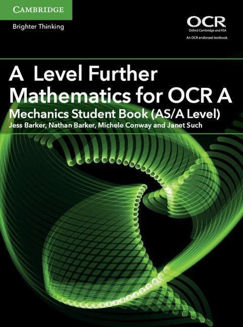 A Level Further Mathematics for OCR A Mechanics Student Book - Barker ...