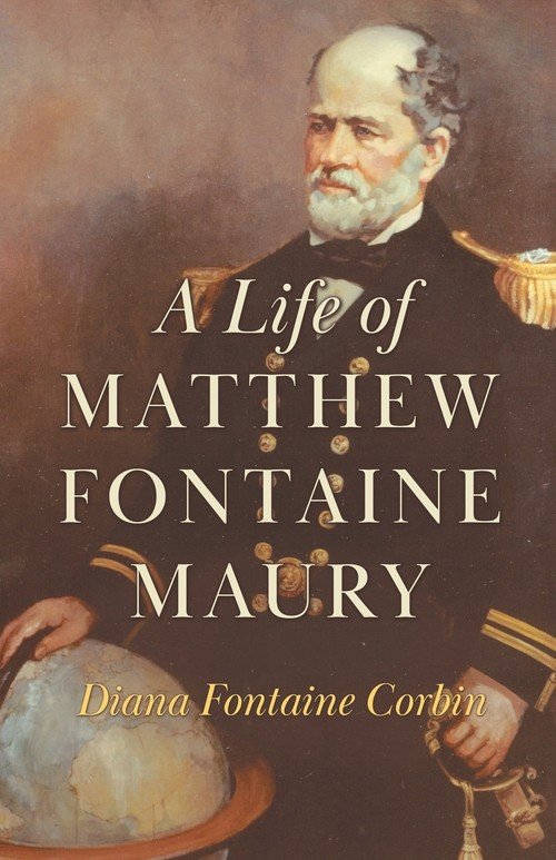 A Life of Matthew Fontaine Maury;The Father of Modern Oceanography - Diana Fontaine Corbin ...