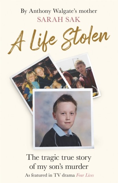 A Life Stolen: The tragic true story of my sons murder - Sarah Sak ...