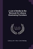 A List of Books in the National Art Library Illustrating Furniture ...