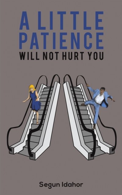 A Little Patience Will Not Hurt You - austin macauley publishers llc ...