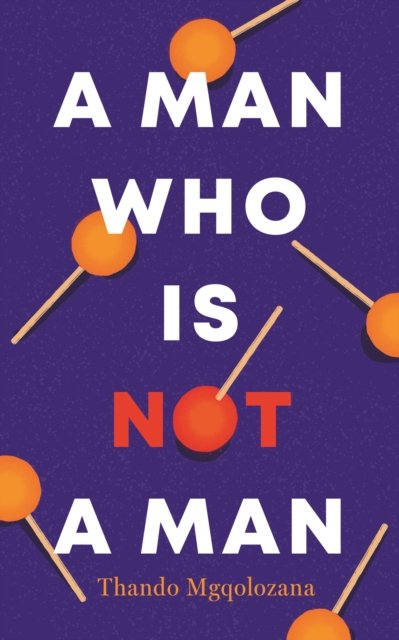 A Man Who Is Not a Man - Thando Mgqolozana | Książka w Empik