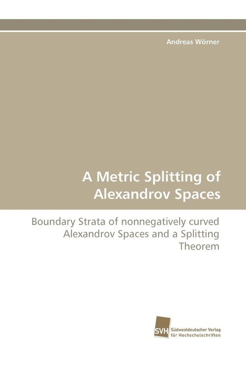 A Metric Splitting Of Alexandrov Spaces Worner Andreas Książka W Empik