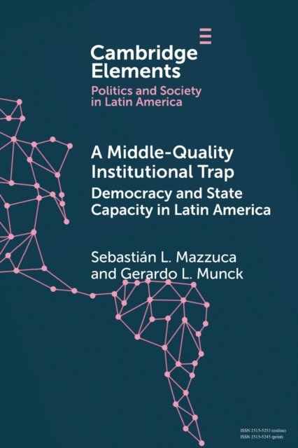 A Middle-Quality Institutional Trap. Democracy and State Capacity in ...
