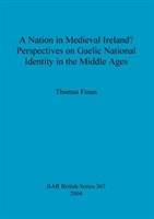 A Nation in Medieval Ireland? Perspectives on Gaelic National Identity ...
