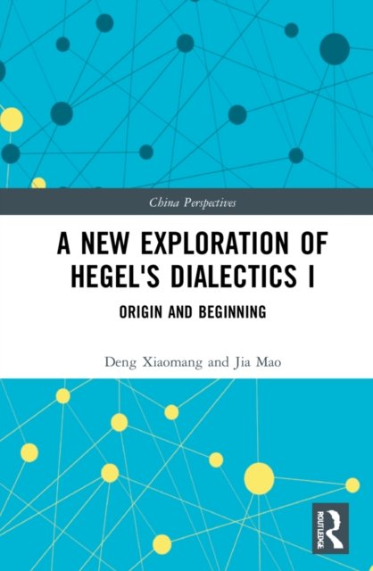 A New Exploration of Hegel's Dialectics I: Origin and Beginning ...