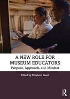 A New Role for Museum Educators: Purpose, Approach, and Mindset ...