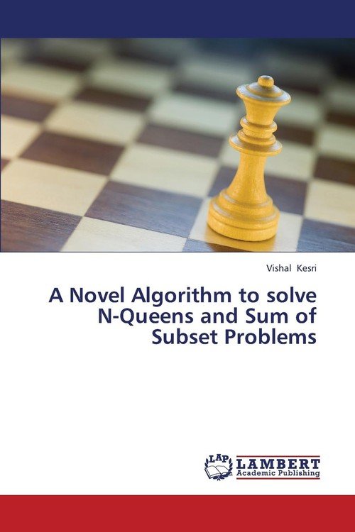 A Novel Algorithm to Solve N-Queens and Sum of Subset Problems - Kesri ... A Novel Algorithm to Solve N-Queens and Sum of Subset Problems - Kesri ...