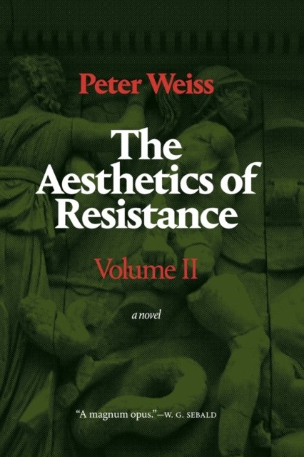 A Novel. The Aesthetics of Resistance. Volume 2 - Peter Weiss | Książka ...