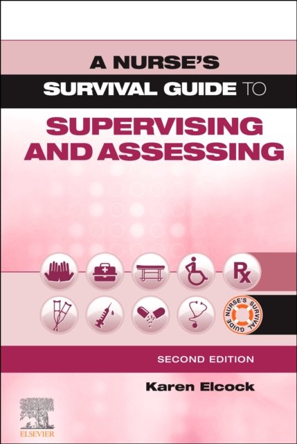 A Nurses Survival Guide to Supervising and Assessing - Karen Elcock ...