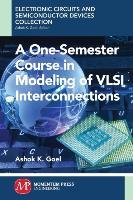 A One-Semester Course in Modeling of VSLI Interconnections - Goel Ashok ...