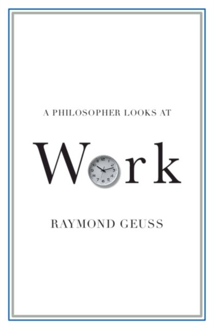 A Philosopher Looks at Work - Raymond Geuss | Książka w Empik