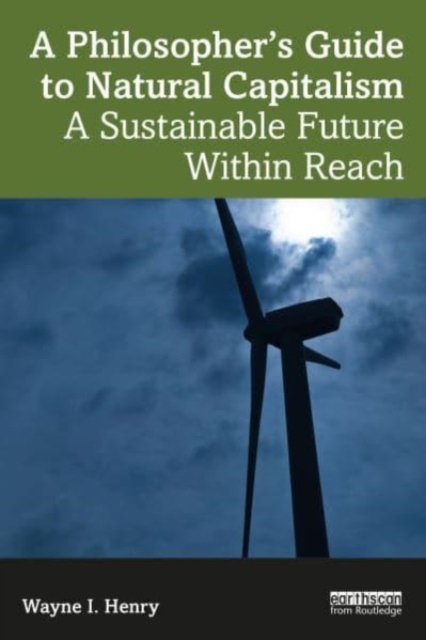 A Philosopher's Guide to Natural Capitalism: A Sustainable Future ...