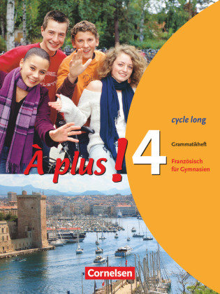 À plus! Ausgabe 2004. Band 4 (cycle long). Grammatikheft - Cornelsen ...