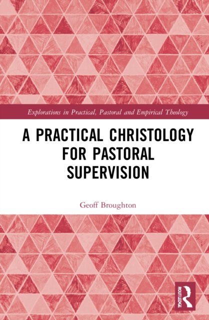 A Practical Christology for Pastoral Supervision - Geoff Broughton ...