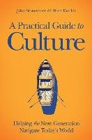 A Practical Guide to Culture: Helping the Next Generation Navigate ...