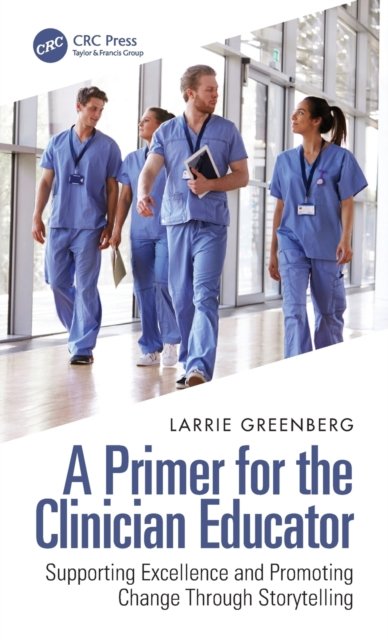 A Primer for the Clinician Educator: Supporting Excellence and ...