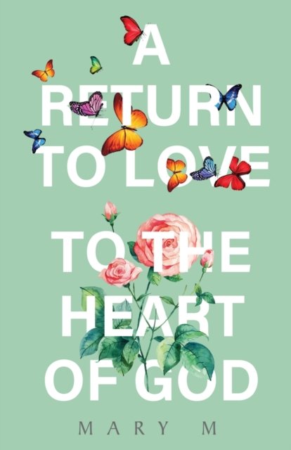 A Return to Love - to the Heart of God - Mary M | Książka w Empik