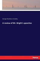 A review of Mr. Bright's speeches - Smalley George Washburn | Książka w ...