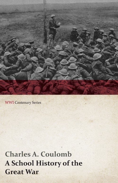 A School History of the Great War (WWI Centenary Series) - Coulomb ...