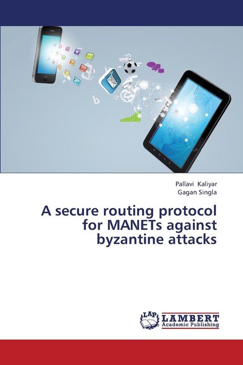 A Secure Routing Protocol For Manets Against Byzantine Attacks Kaliyar Pallavi Książka W