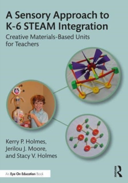 A Sensory Approach to STEAM Teaching and Learning: Materials-Based ...