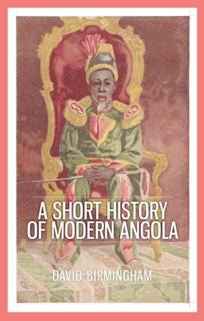 A Short History of Modern Angola - Professor David Birmingham | Książka ...