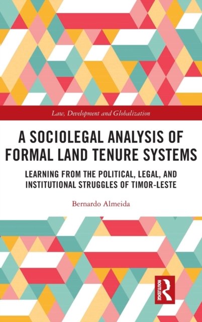 A Sociolegal Analysis of Formal Land Tenure Systems: Learning from the Political, Legal and ...