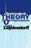 A Sociological Theory of Communication: The Self-Organization of the Knowledge-Based Society ...