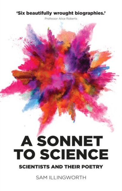 A Sonnet to Science: Scientists and Their Poetry - Sam Illingworth | Książka w Empik