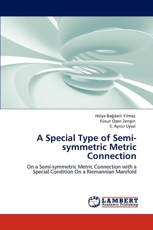 A Special Type of Semi-symmetric Metric Connection - Bağdatlı Yılmaz ...