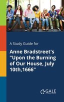 A Study Guide for Anne Bradstreet's "Upon the Burning of Our House ...