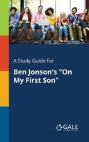 A Study Guide for Ben Jonson's "On My First Son" - Gale Cengage ...
