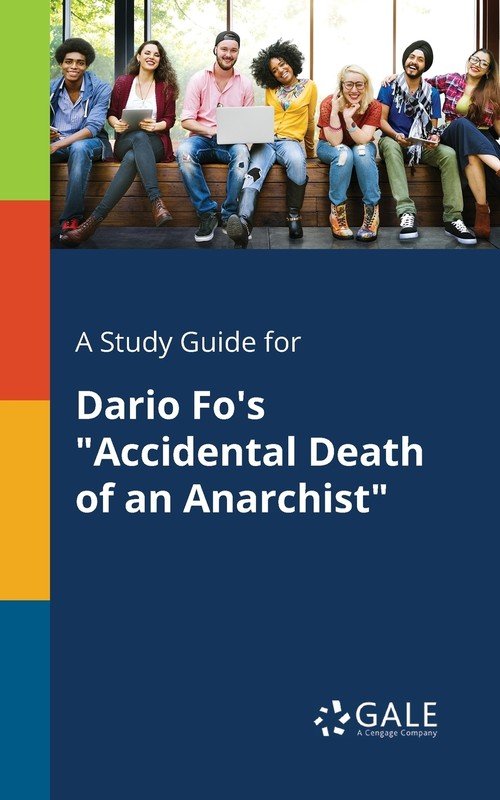 A Study Guide for Dario Fo's "Accidental Death of an Anarchist" - Gale ...