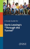 A Study Guide for Doris Lessing's "Through the Tunnel" - Gale Cengage ...
