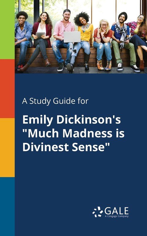 A Study Guide for Emily Dickinson's "Much Madness is Divinest Sense ...