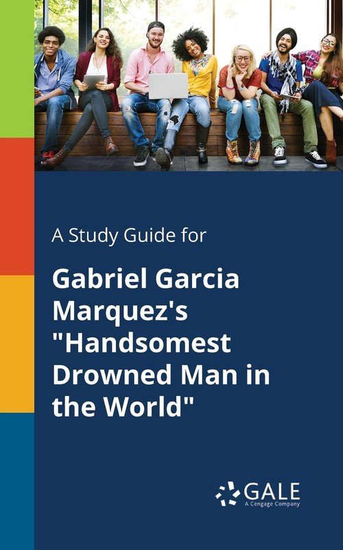 A Study Guide for Gabriel Garcia Marquez's "Handsomest Drowned Man in ...