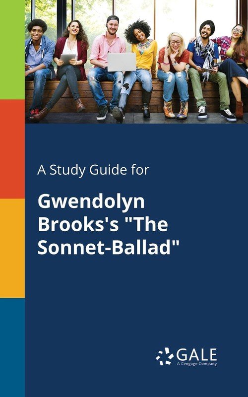 A Study Guide for Gwendolyn Brooks's "The Sonnet-Ballad" - Gale Cengage ...