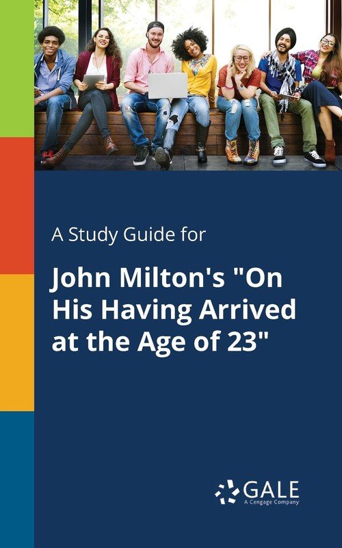 A Study Guide for John Milton's "On His Having Arrived at the Age of 23 ...