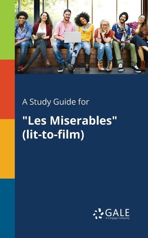 A Study Guide for "Les Miserables" (lit-to-film) - Gale Cengage ...