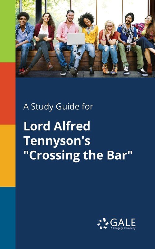 A Study Guide for Lord Alfred Tennyson's "Crossing the Bar" - Gale ...