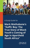 A Study Guide for Mark Mathabane's "Kaffir Boy - Gale Cengage Learning ...