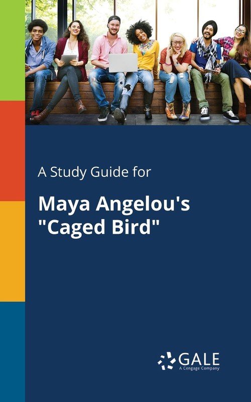 A Study Guide for Maya Angelou's "Caged Bird" - Gale Cengage Learning ...