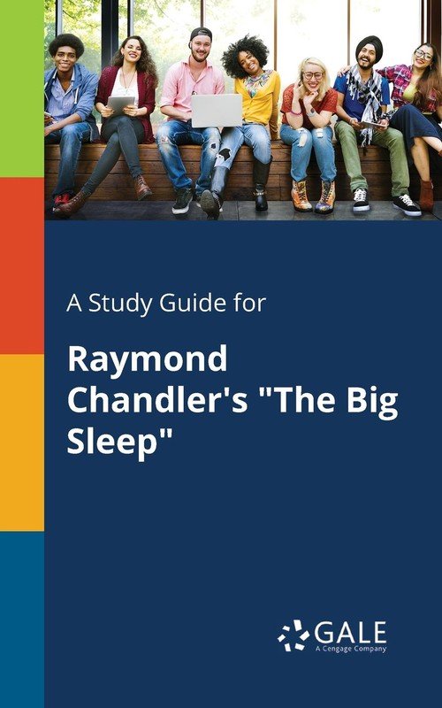 A Study Guide for Raymond Chandler's "The Big Sleep" - Gale Cengage ...