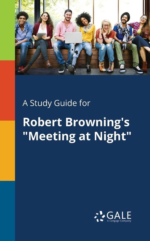 A Study Guide for Robert Browning's "Meeting at Night" - Gale Cengage ...