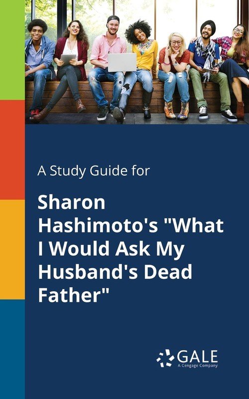 A Study Guide for Sharon Hashimoto's "What I Would Ask My Husband's ...
