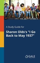A Study Guide for Sharon Olds's "I Go Back to May 1937" - Gale Cengage ...