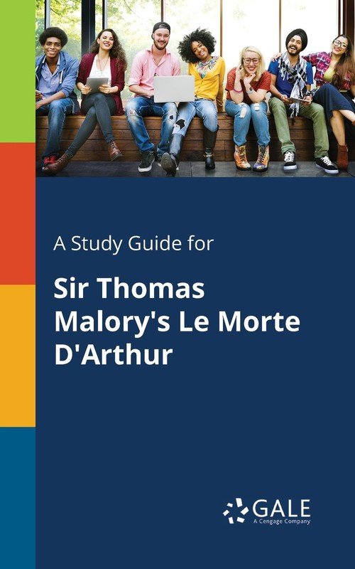 A Study Guide for Sir Thomas Malory's Le Morte D'Arthur - Gale Cengage ...