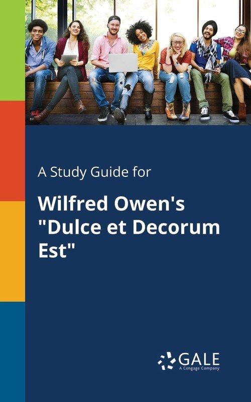 A Study Guide for Wilfred Owen's "Dulce Et Decorum Est" - Gale Cengage ...